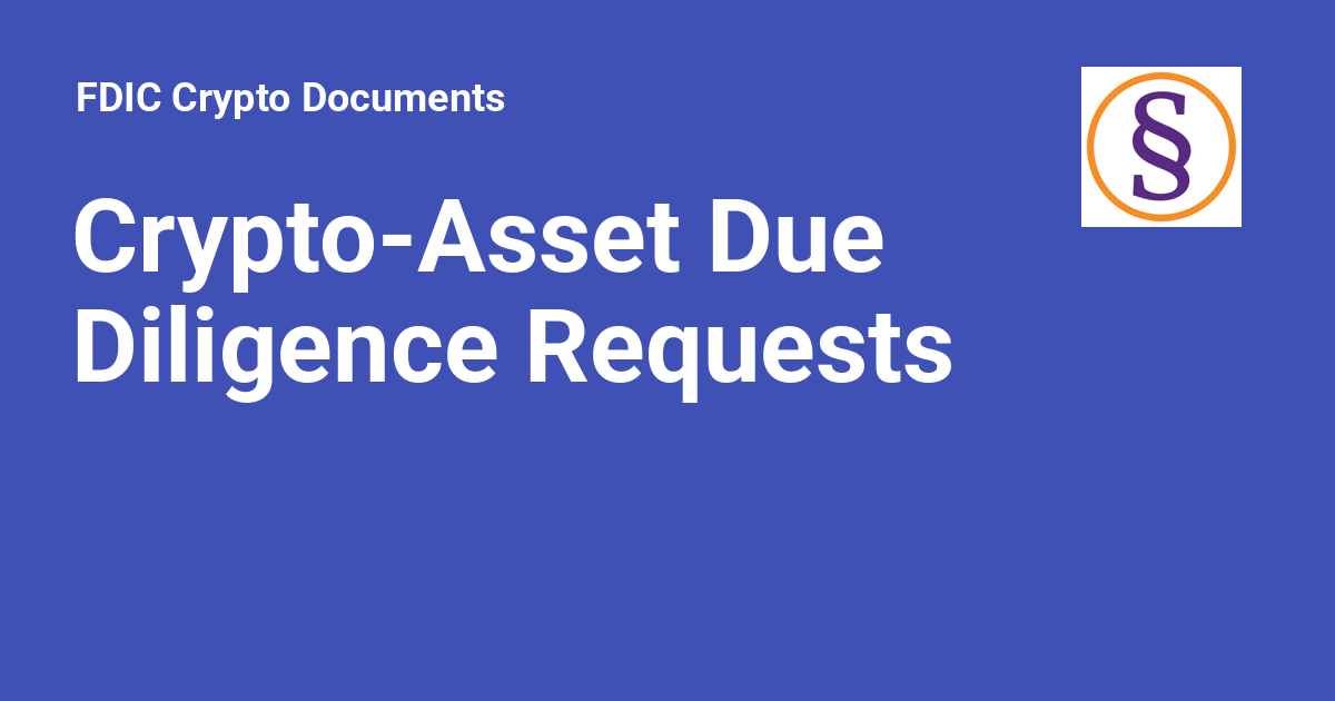 Crypto-Asset Due Diligence Requests - FDIC Crypto Documents